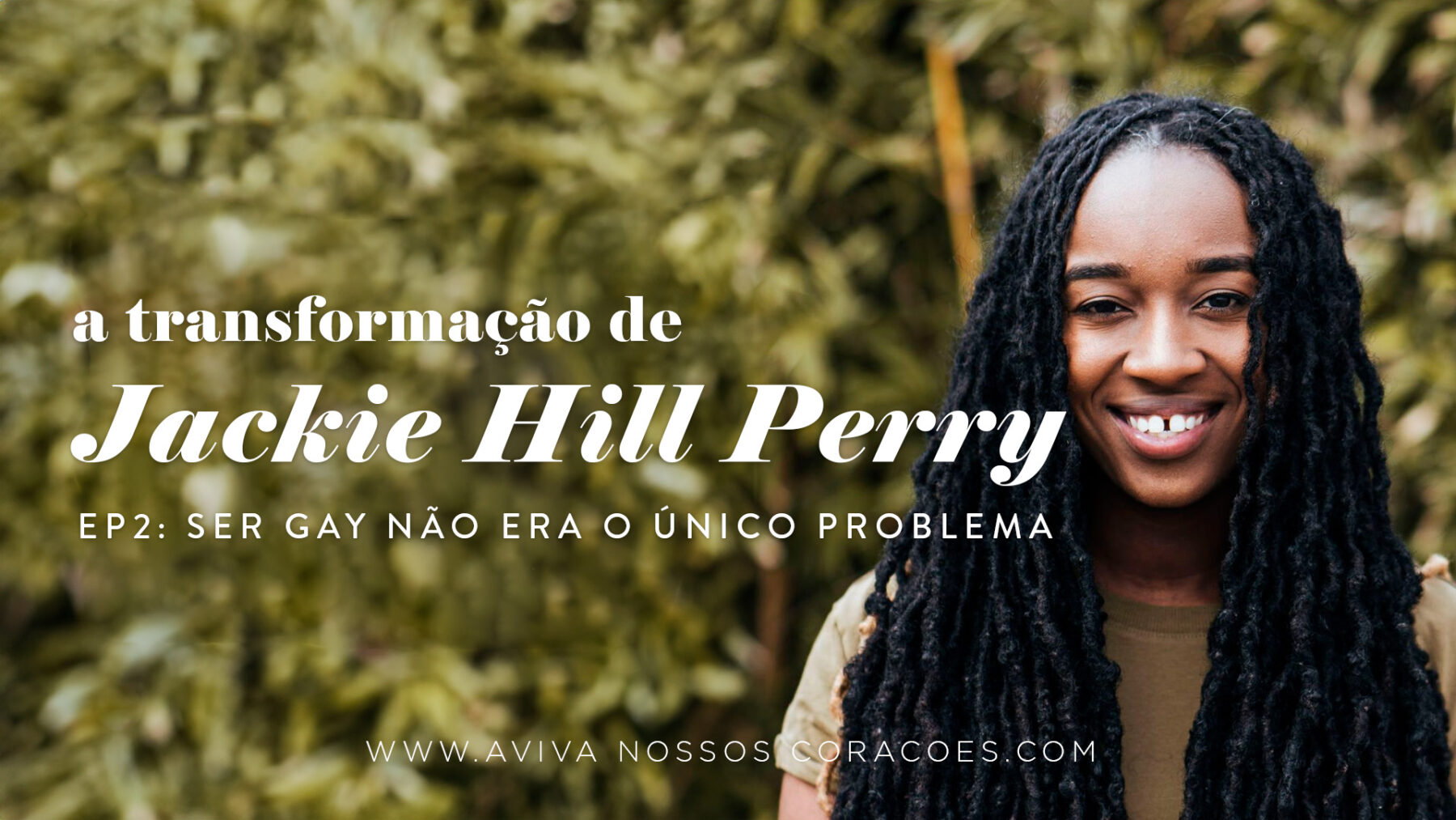 A transformação de Jackie Hill Perry – Ep. 2: ser gay não era o único ...