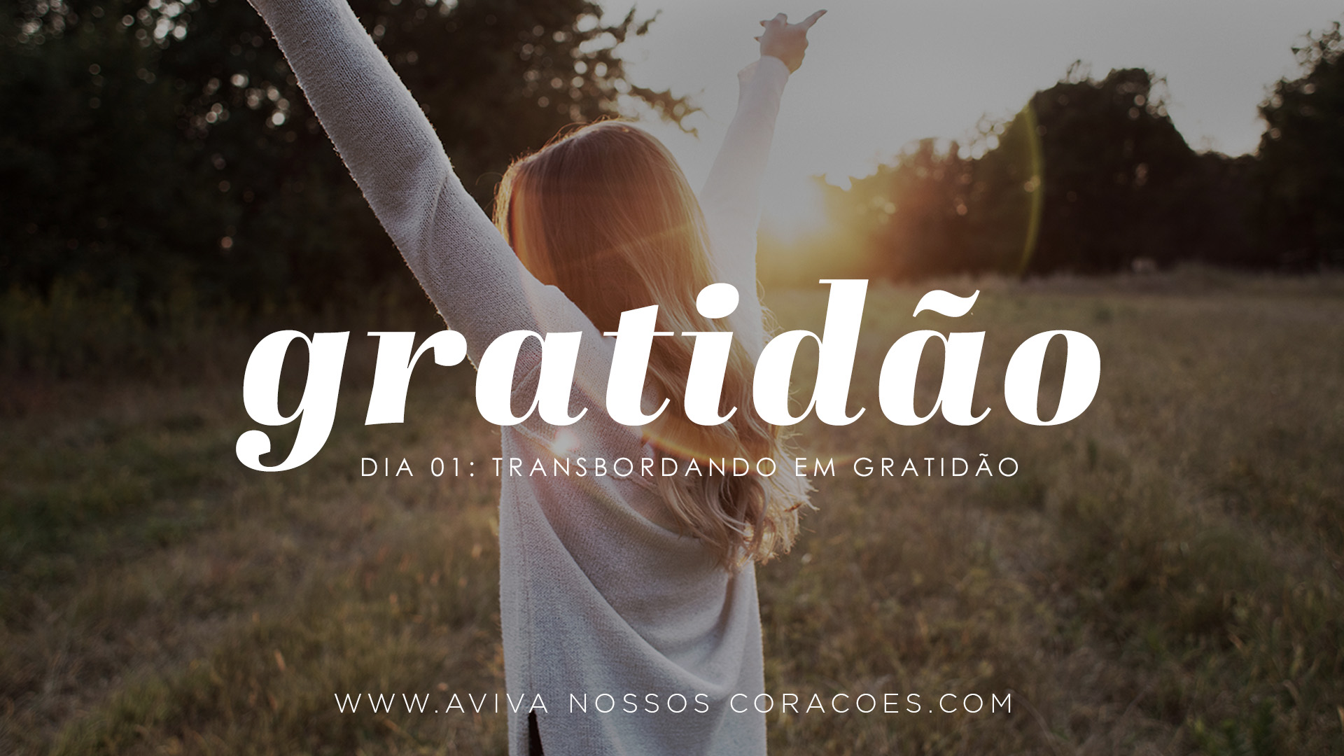 Dia 1: Transbordando em gratidão | Aviva Nossos Corações Episódio ...